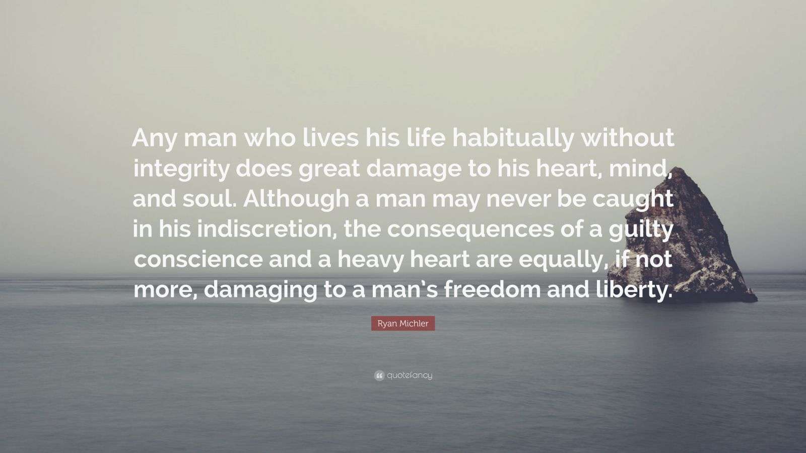 Ryan Michler Quote: “Any man who lives his life habitually without ...