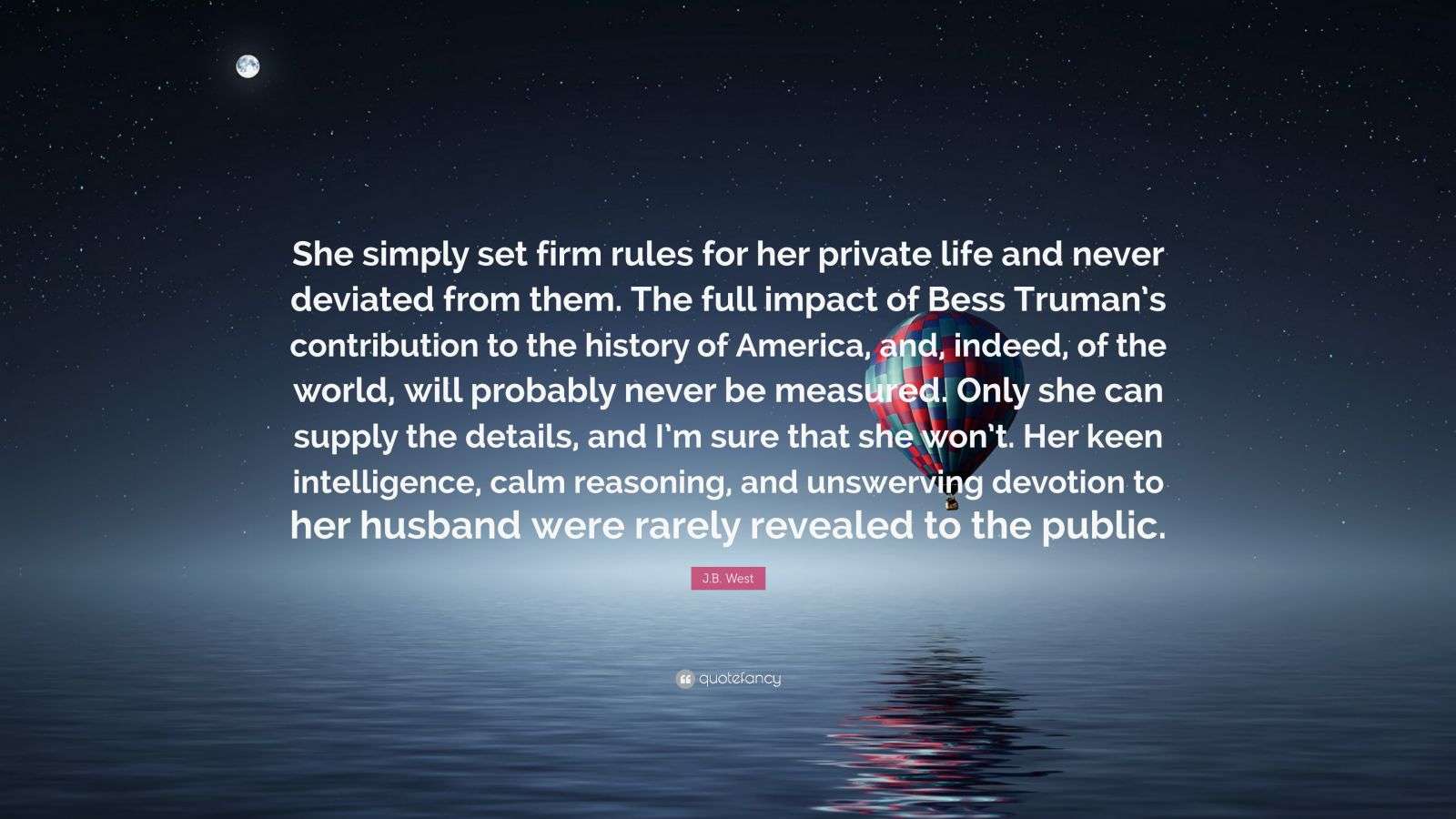 J.B. West Quote: “She simply set firm rules for her private life and never deviated from them ...