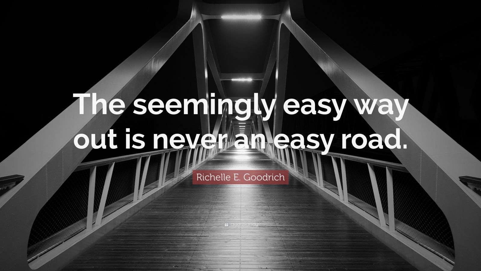 Richelle E. Goodrich Quote: “The seemingly easy way out is never an ...
