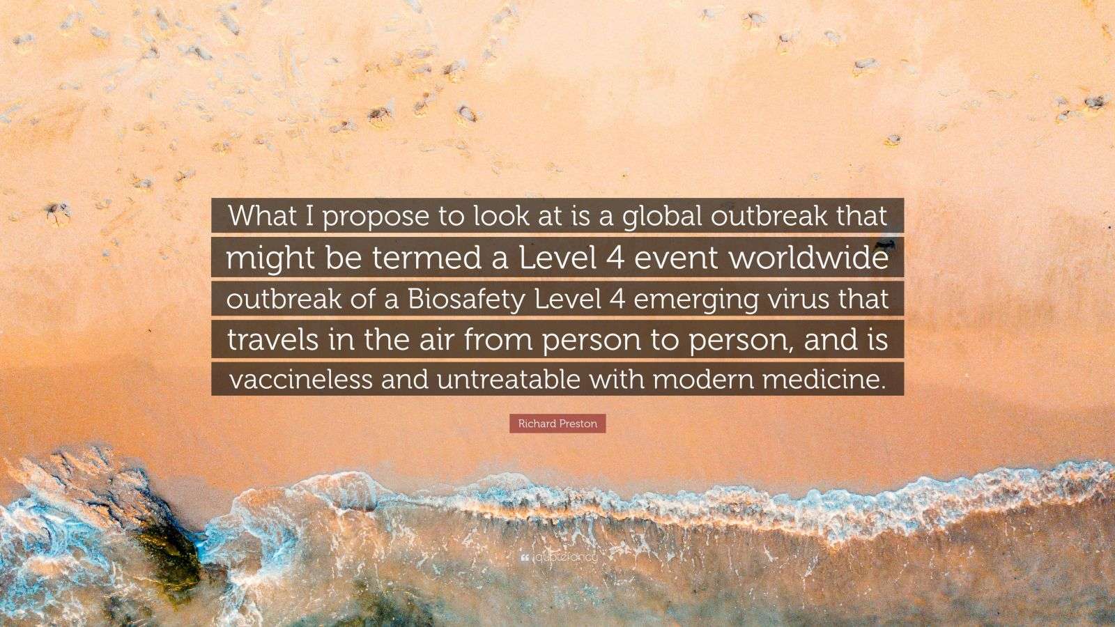 Richard Preston Quote: “What I propose to look at is a global outbreak ...