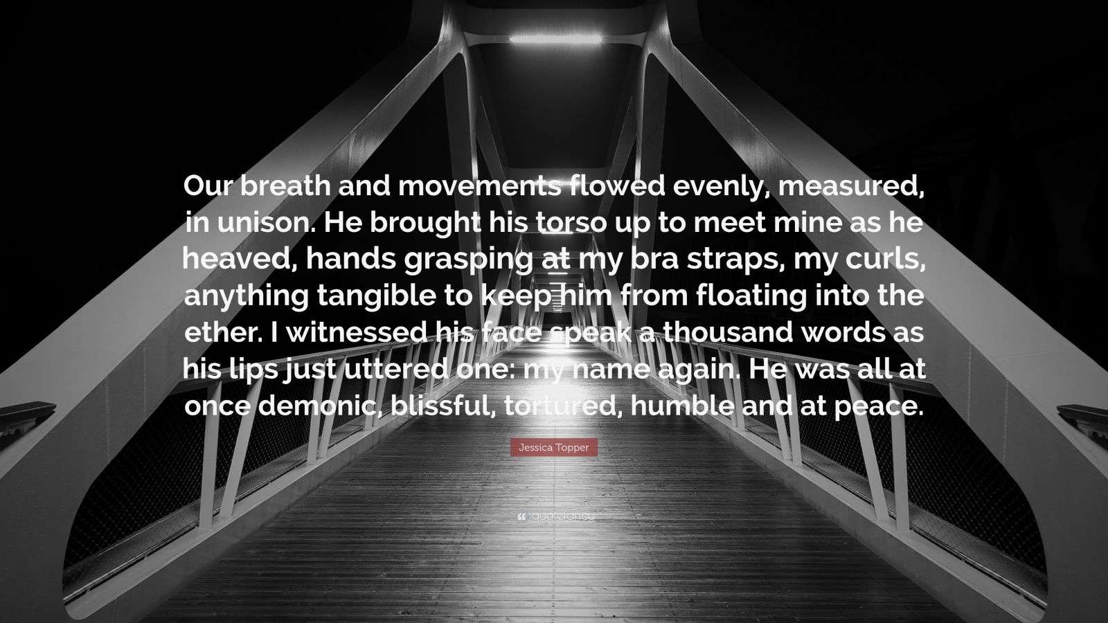 Jessica Topper Quote: “Our breath and movements flowed evenly, measured ...