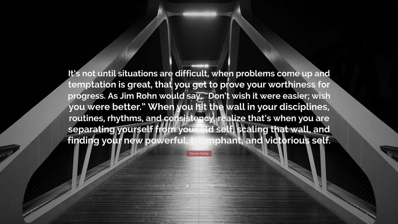 Darren Hardy Quote: “It’s not until situations are difficult, when ...