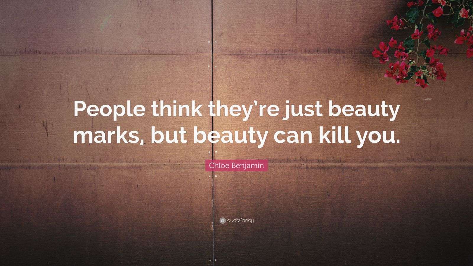 Chloe Benjamin Quote: “People think they’re just beauty marks, but ...