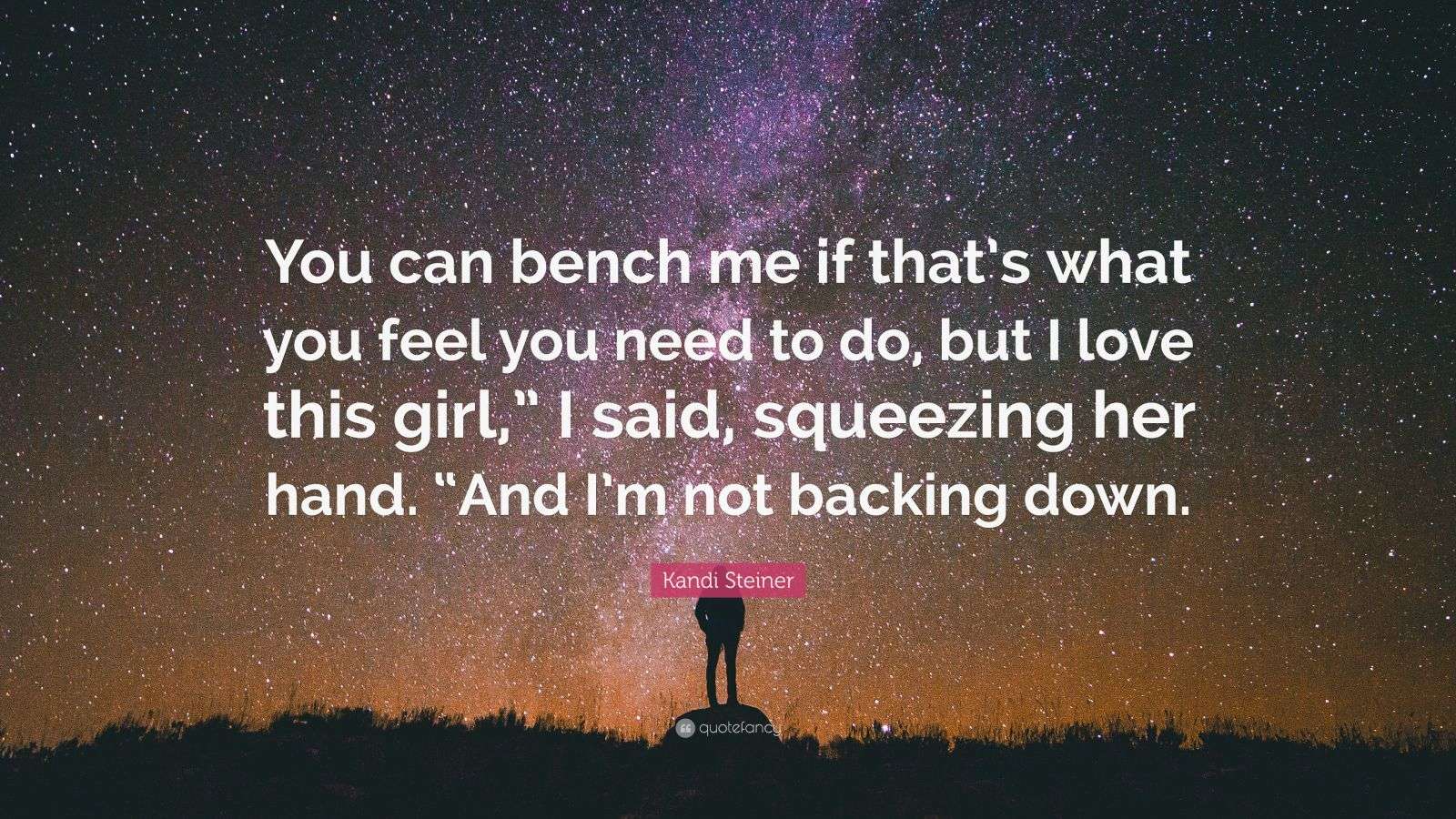 Kandi Steiner Quote: “You can bench me if that’s what you feel you need ...