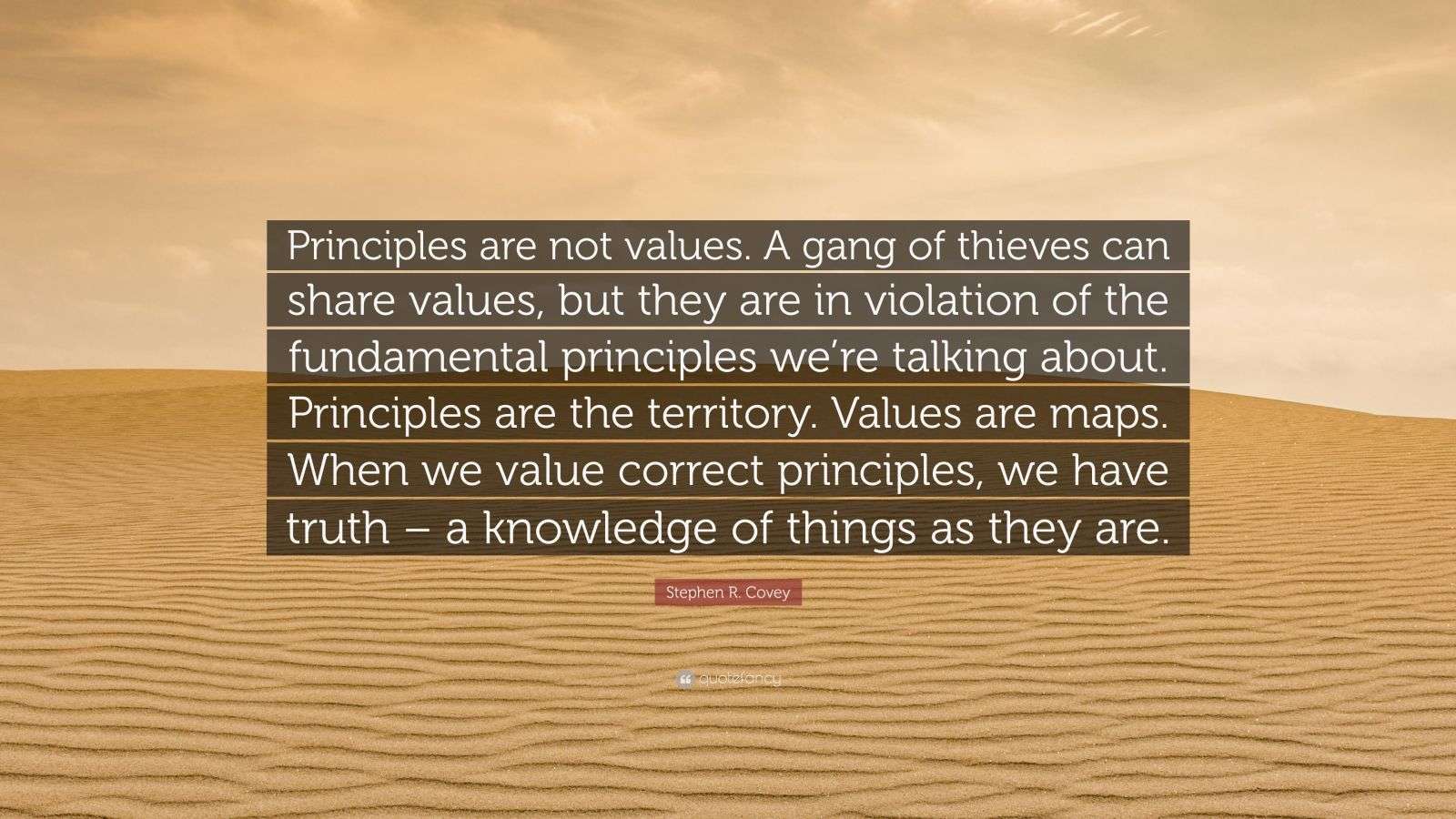 Stephen R. Covey Quote: “Principles are not values. A gang of thieves ...