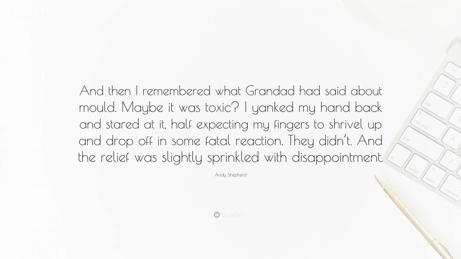 Andy Shepherd Quote: “And then I remembered what Grandad had said about ...