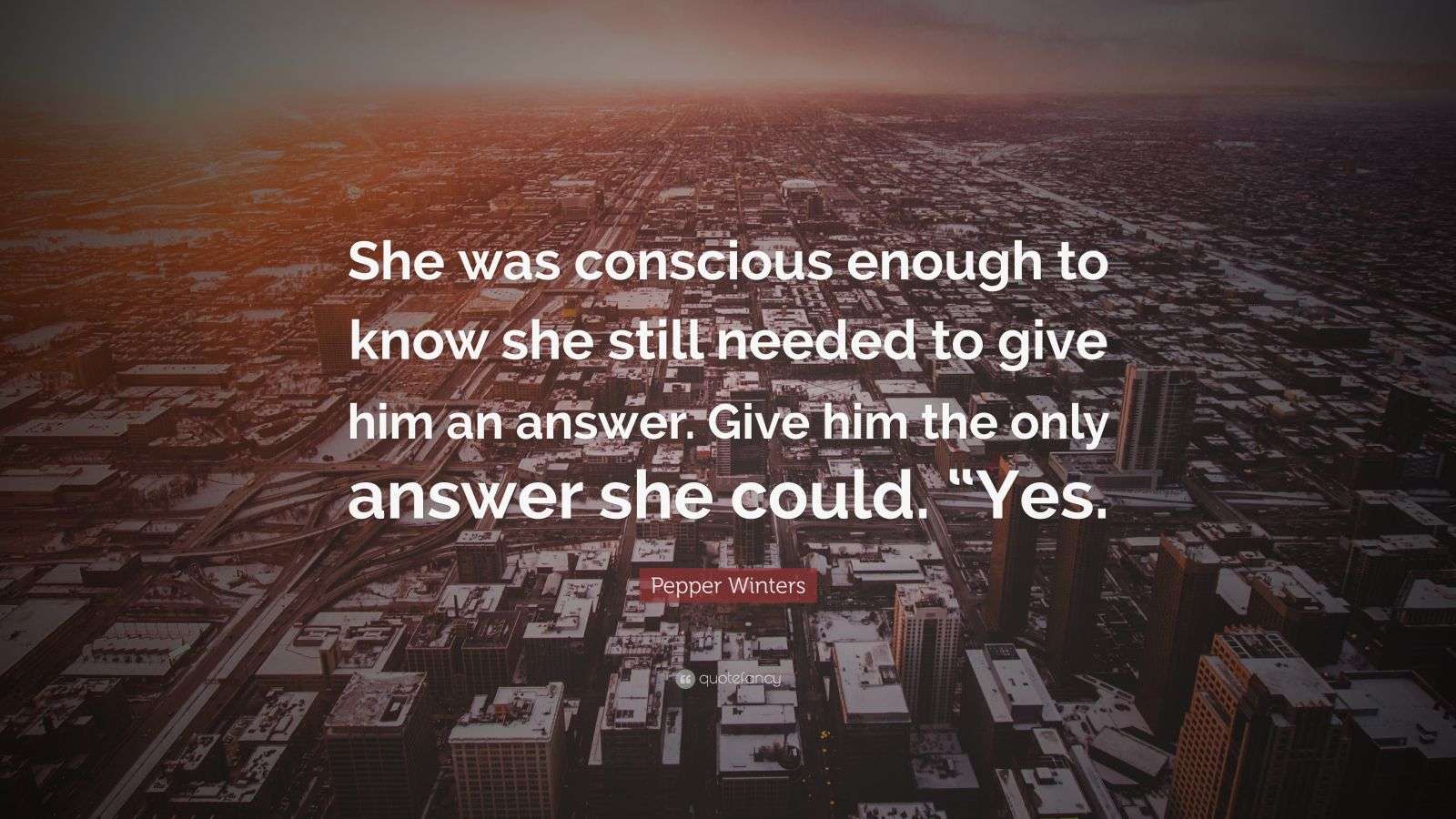 Pepper Winters Quote: “She was conscious enough to know she still ...