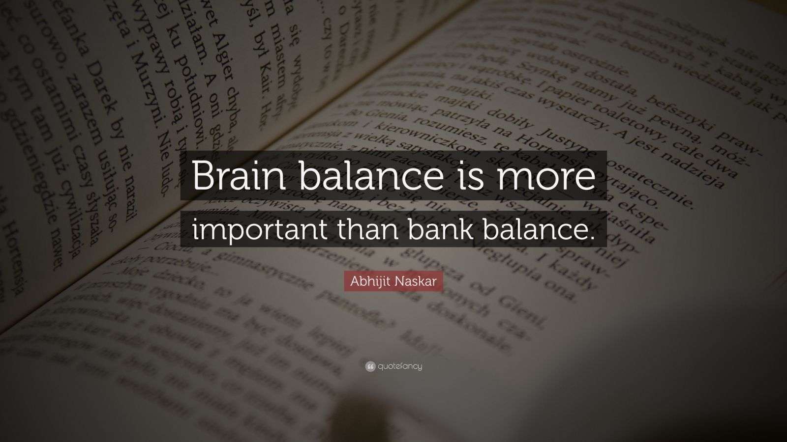 Abhijit Naskar Quote: “Brain balance is more important than bank balance.”
