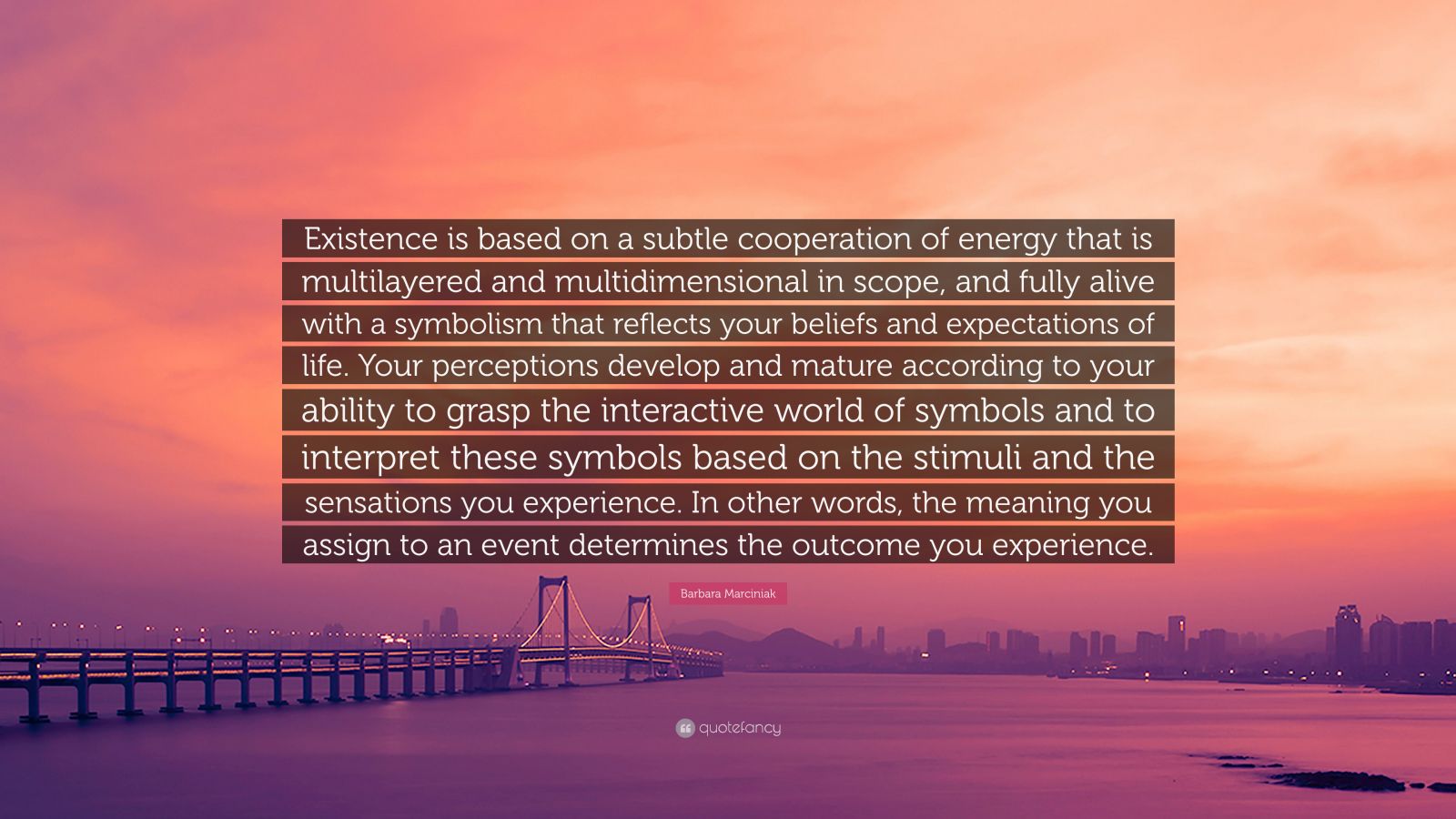 Barbara Marciniak Quote: “Existence is based on a subtle cooperation of ...