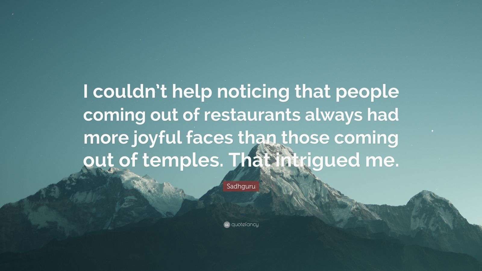 Sadhguru Quote: “I couldn’t help noticing that people coming out of ...
