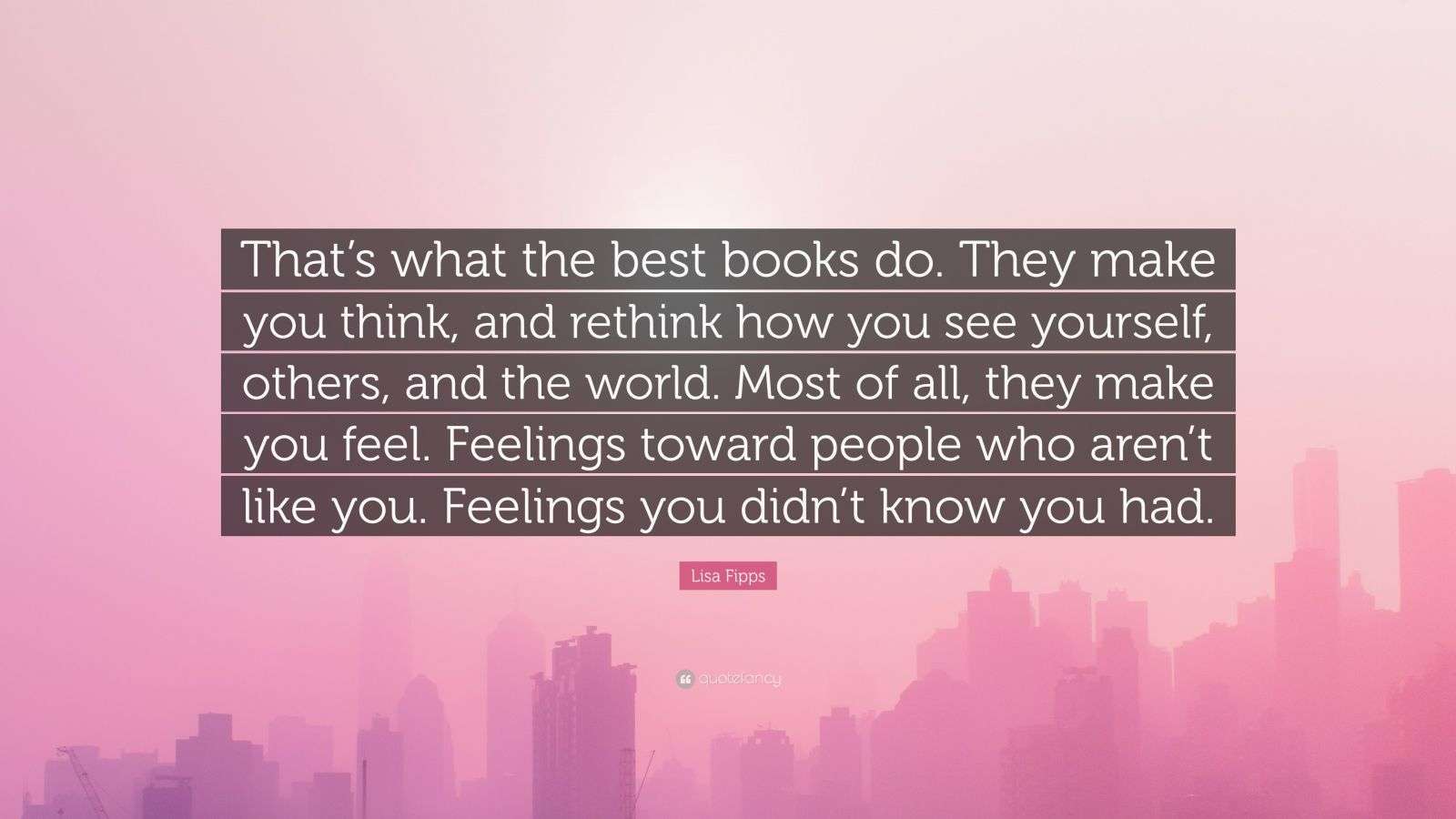 Lisa Fipps Quote: “That’s what the best books do. They make you think ...