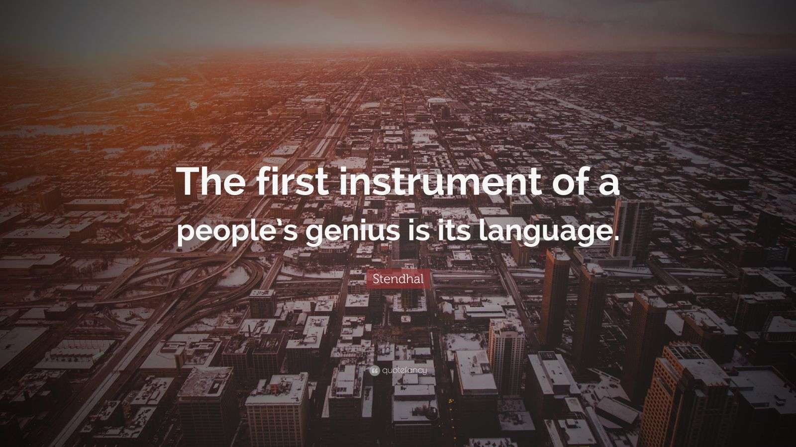 Stendhal Quote: “The first instrument of a people’s genius is its ...