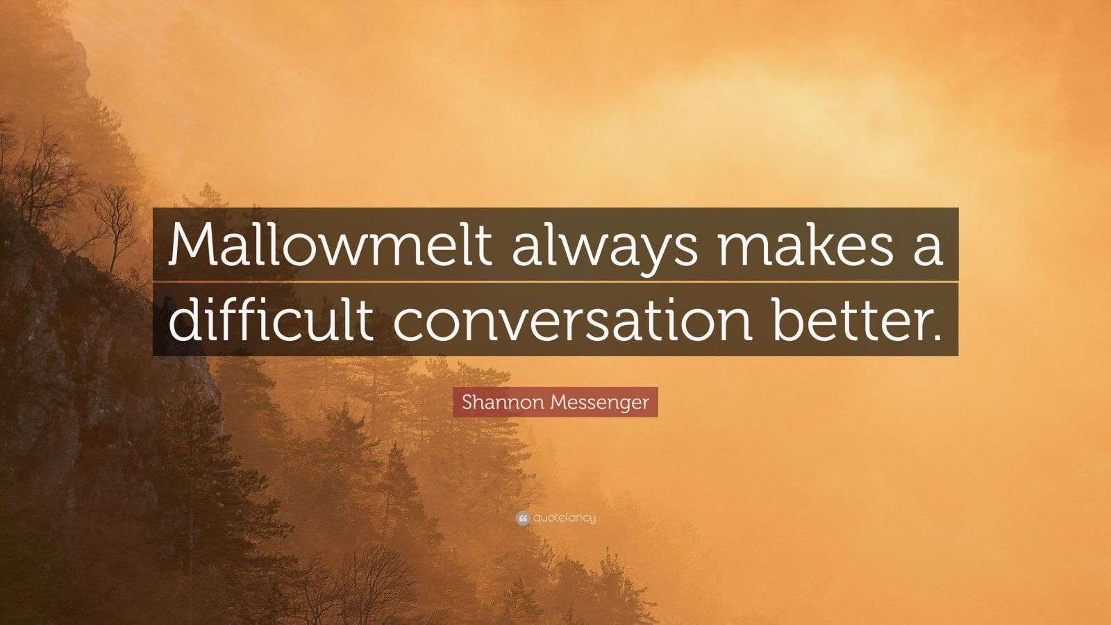 Shannon Messenger Quote: “Mallowmelt always makes a difficult ...
