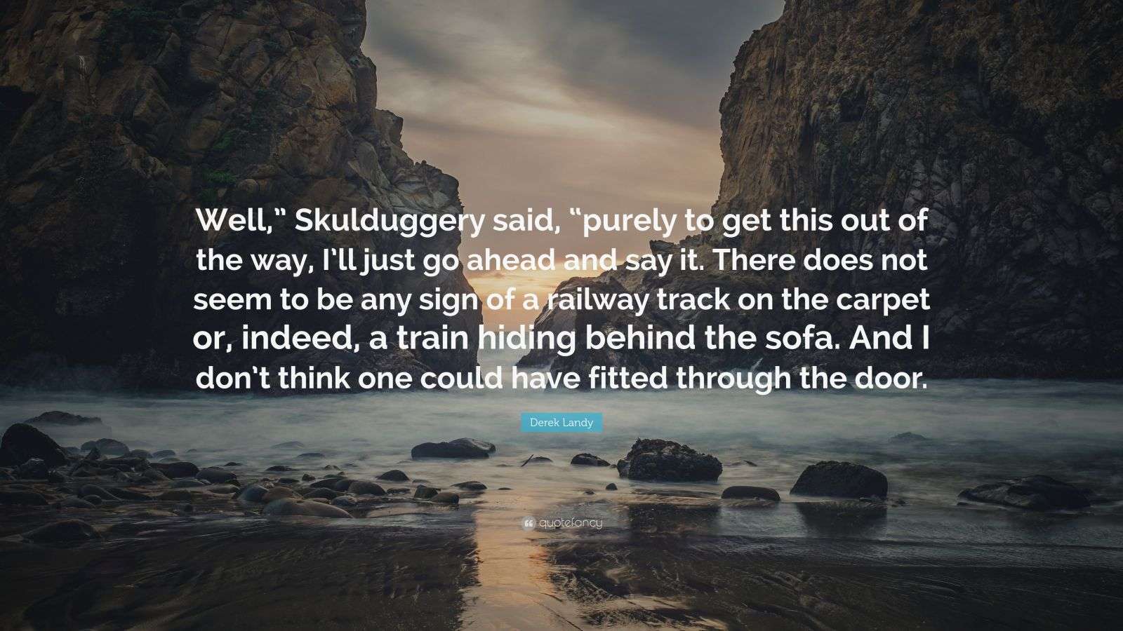 Derek Landy Quote: “Well,” Skulduggery said, “purely to get this out of ...