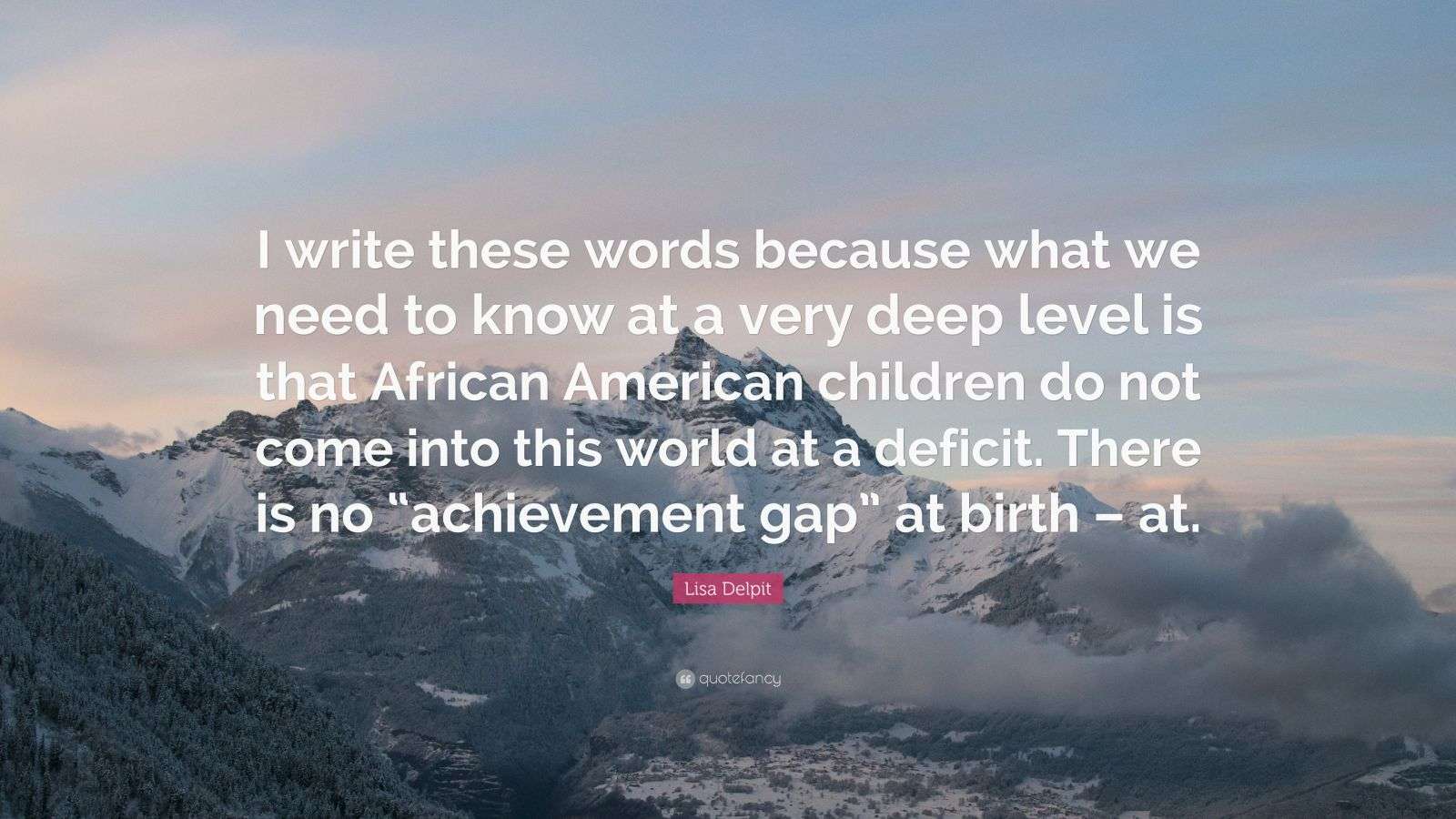 Lisa Delpit Quote: “I write these words because what we need to know at ...