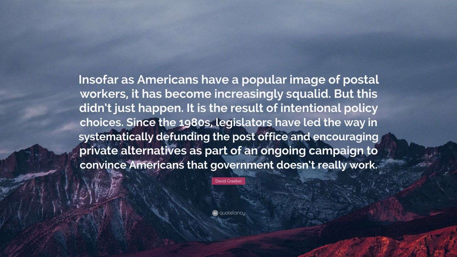 David Graeber Quote: “Insofar as Americans have a popular image of ...