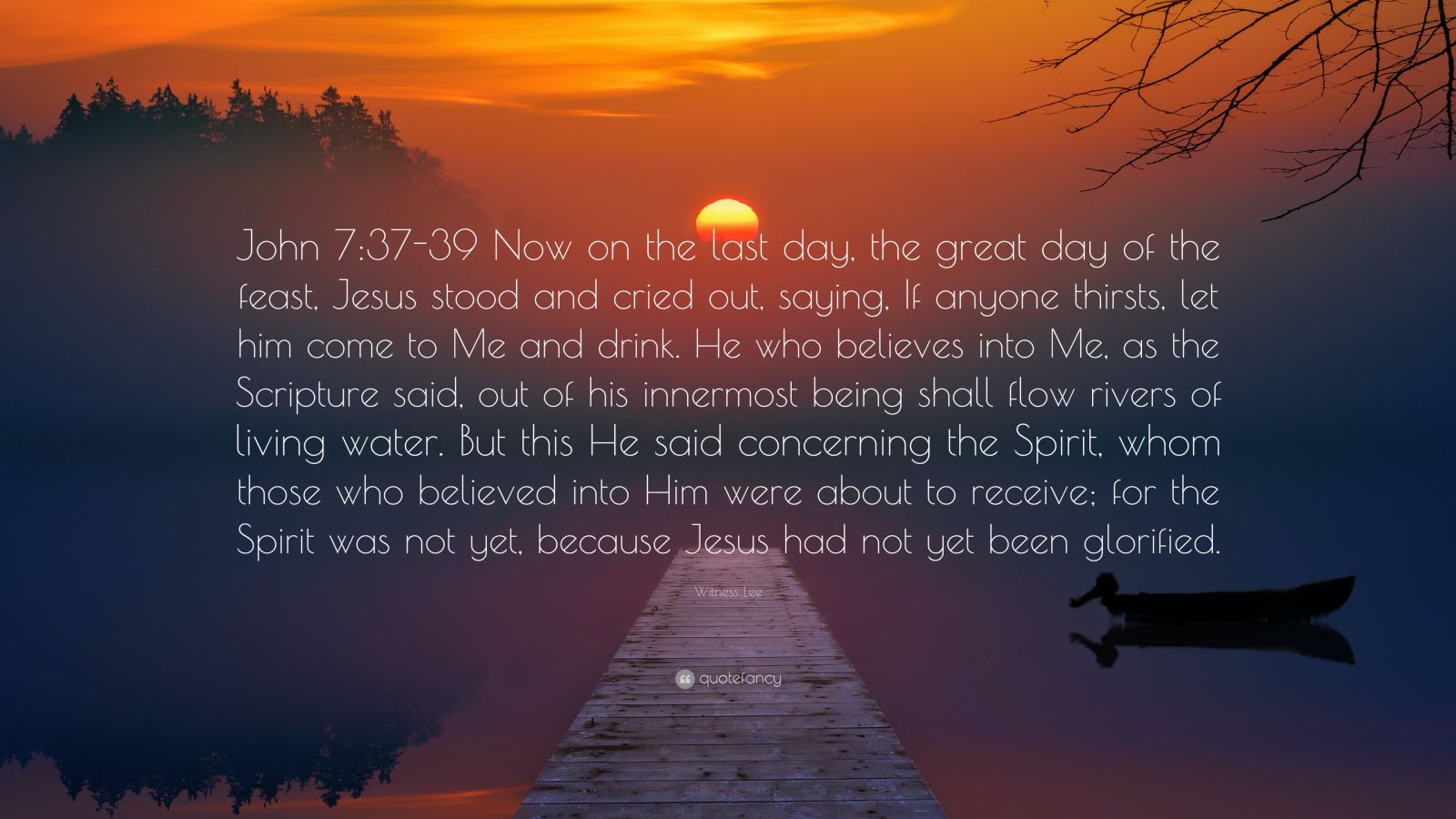 Witness Lee Quote: “John 7:37-39 Now on the last day, the great day of ...