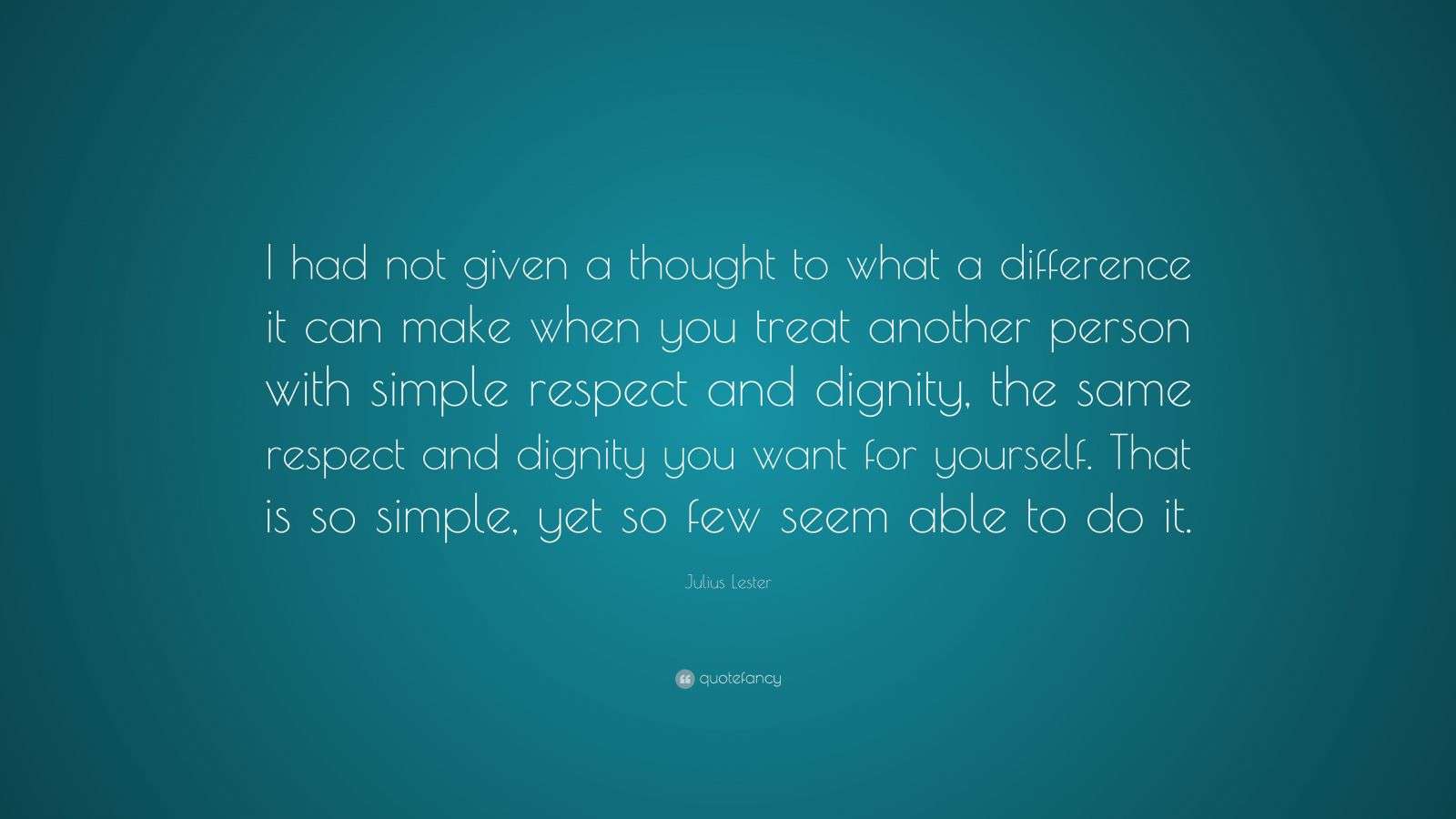 Julius Lester Quote: “I had not given a thought to what a difference it ...
