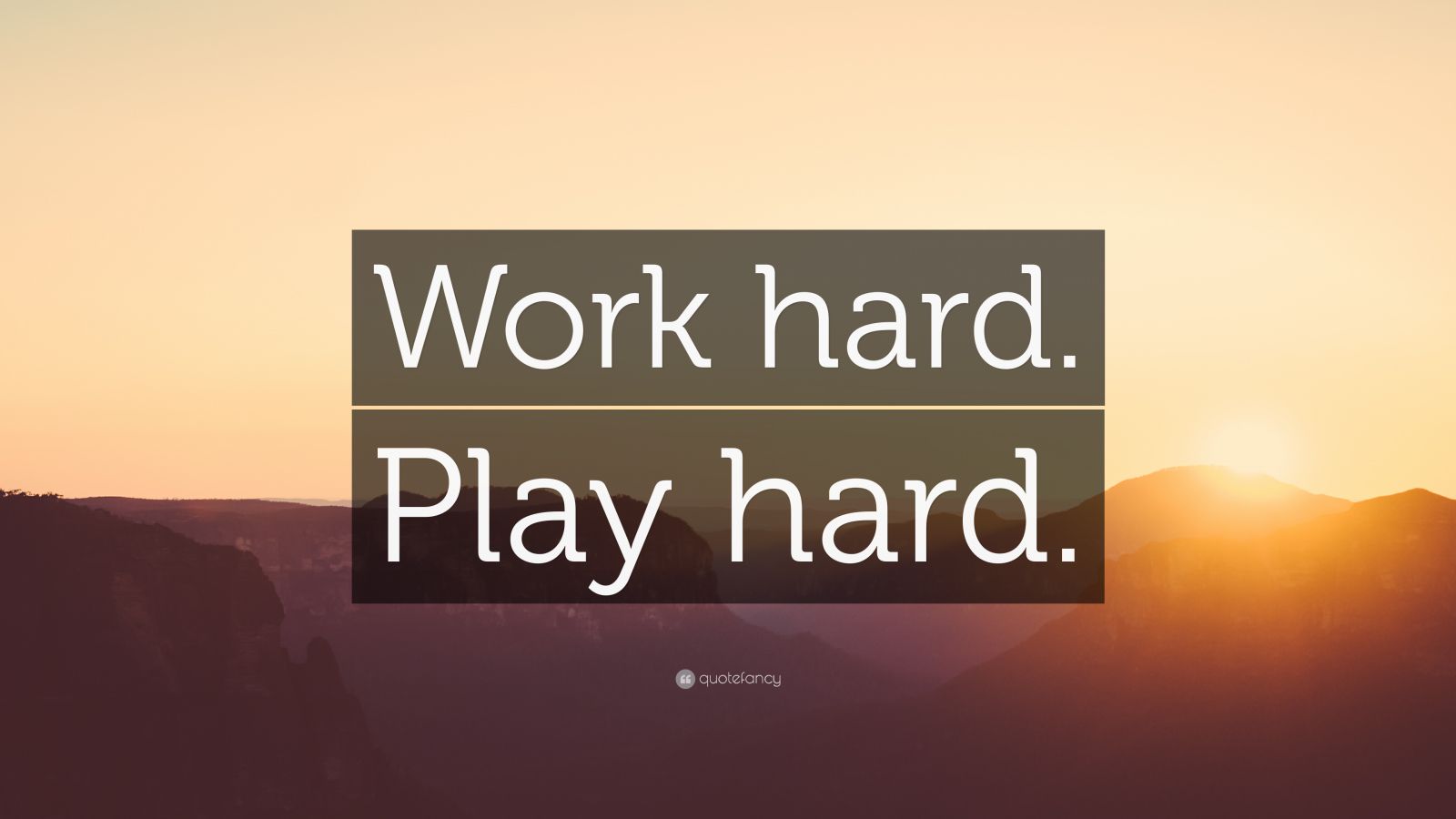 “WORK HARD. PLAY HARD.” Wallpaper by QuoteFancy