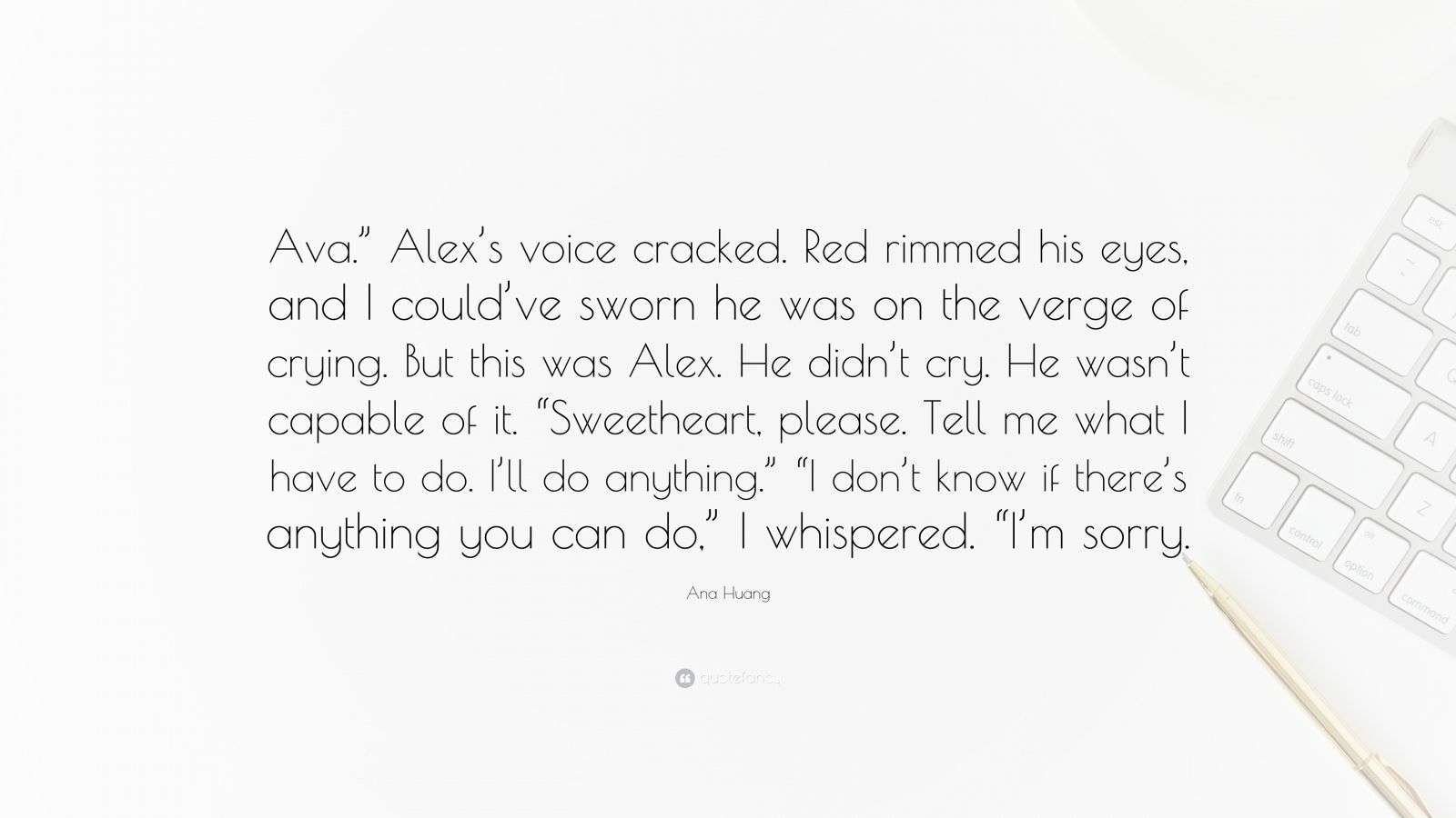 Ana Huang Quote: “Ava.” Alex’s voice cracked. Red rimmed his eyes, and ...