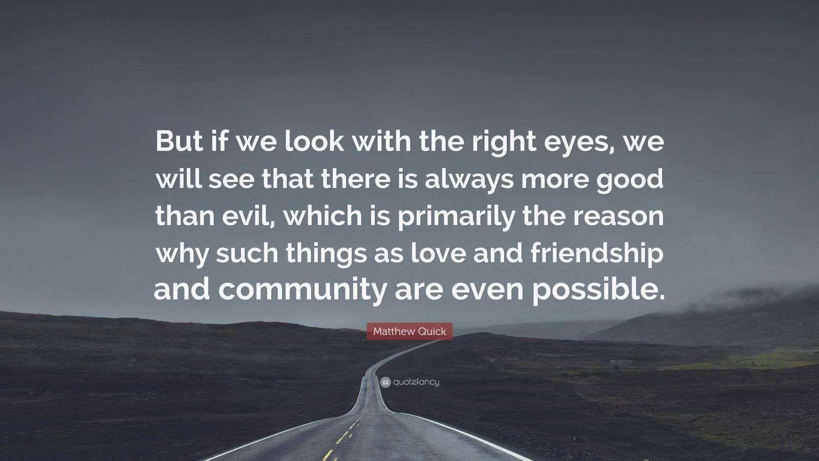 Matthew Quick Quote: “But if we look with the right eyes, we will see ...