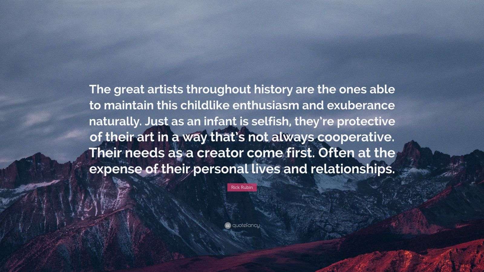 Rick Rubin Quote: “The great artists throughout history are the ones ...
