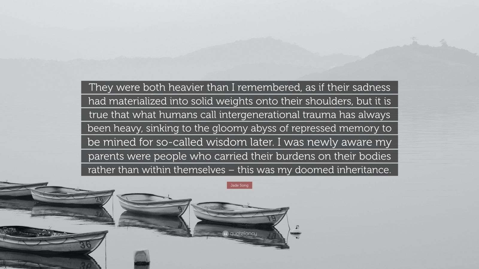 Jade Song Quote: “They were both heavier than I remembered, as if their ...