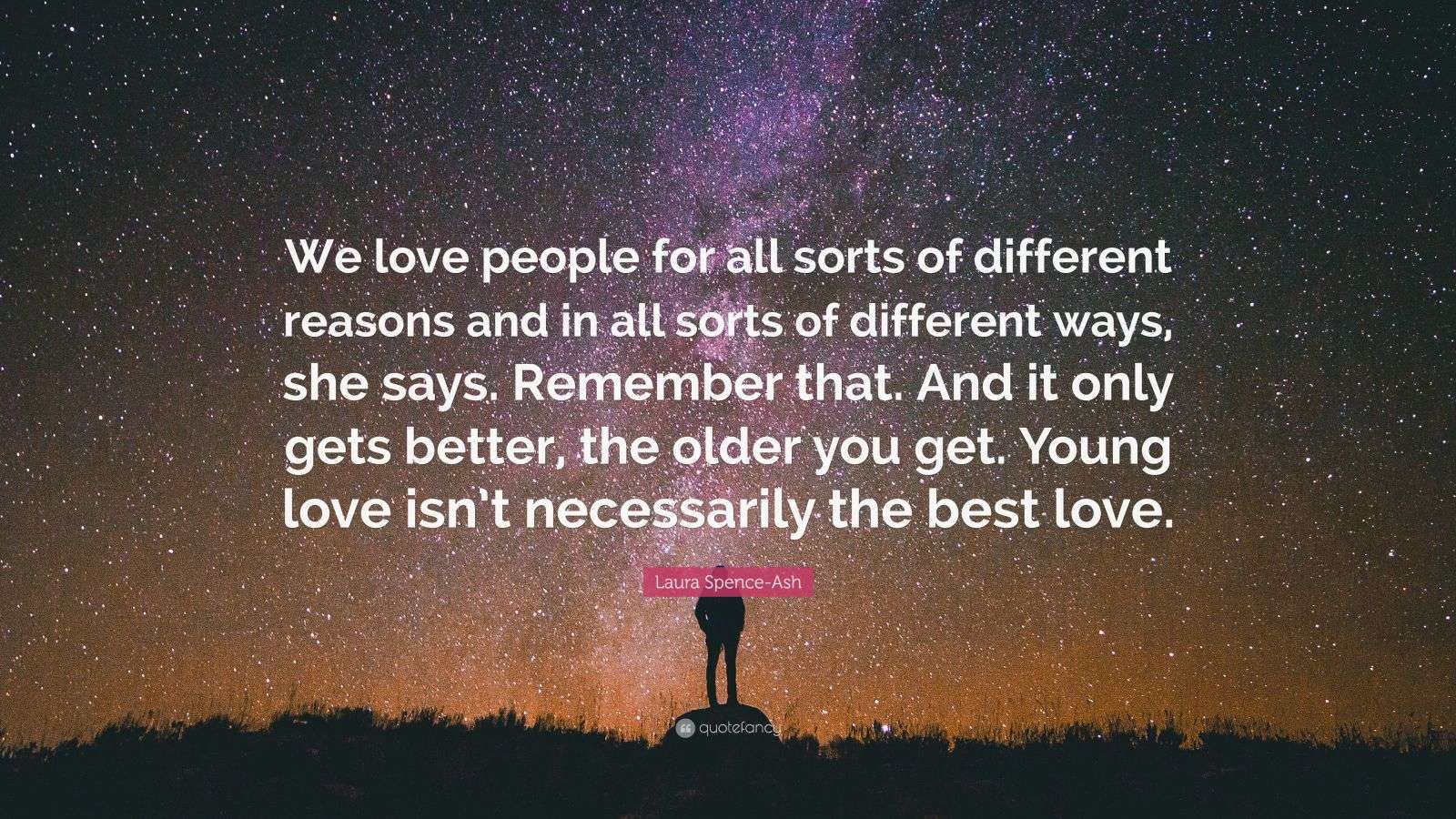 Laura Spence-Ash Quote: “We love people for all sorts of different ...