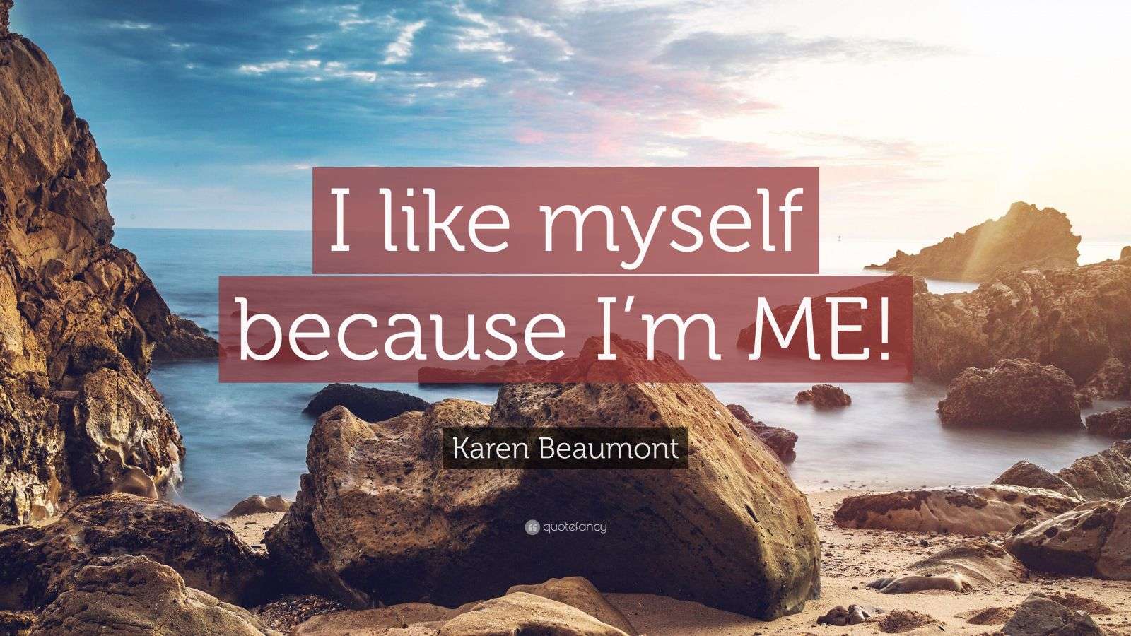 Karen Beaumont Quote: “I like myself because I’m ME!”