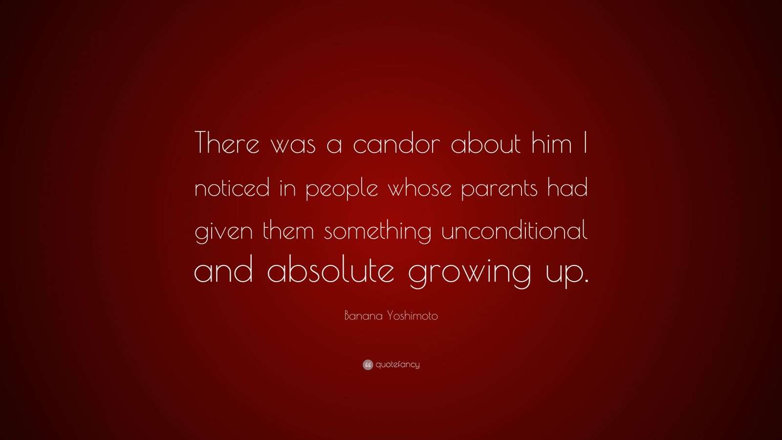 Banana Yoshimoto Quote: “There was a candor about him I noticed in ...