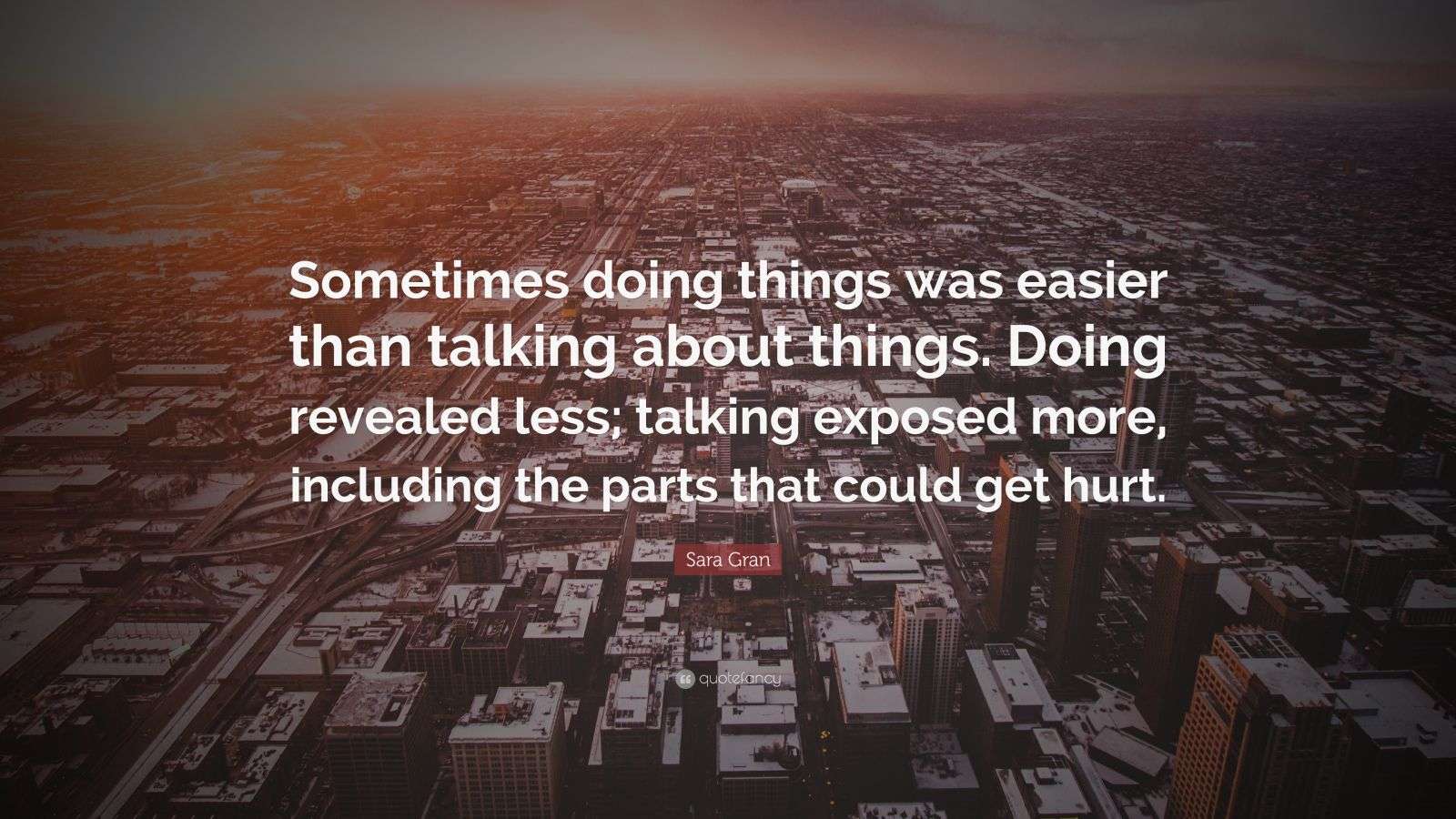 Sara Gran Quote: “Sometimes doing things was easier than talking about ...