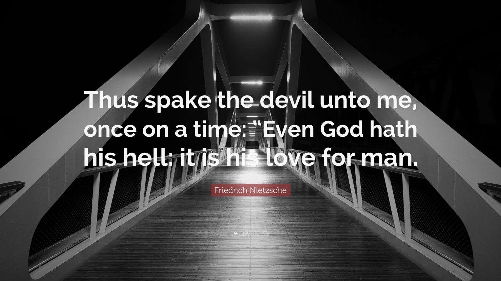 Friedrich Nietzsche Quote: “Thus spake the devil unto me, once on a ...