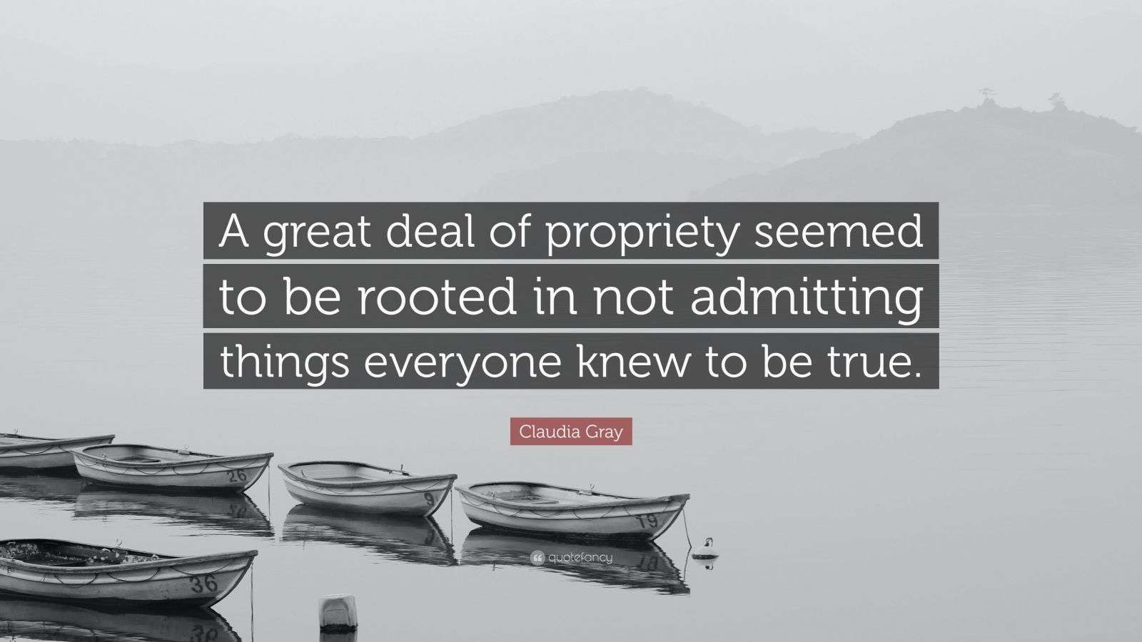 Claudia Gray Quote: “A great deal of propriety seemed to be rooted in ...