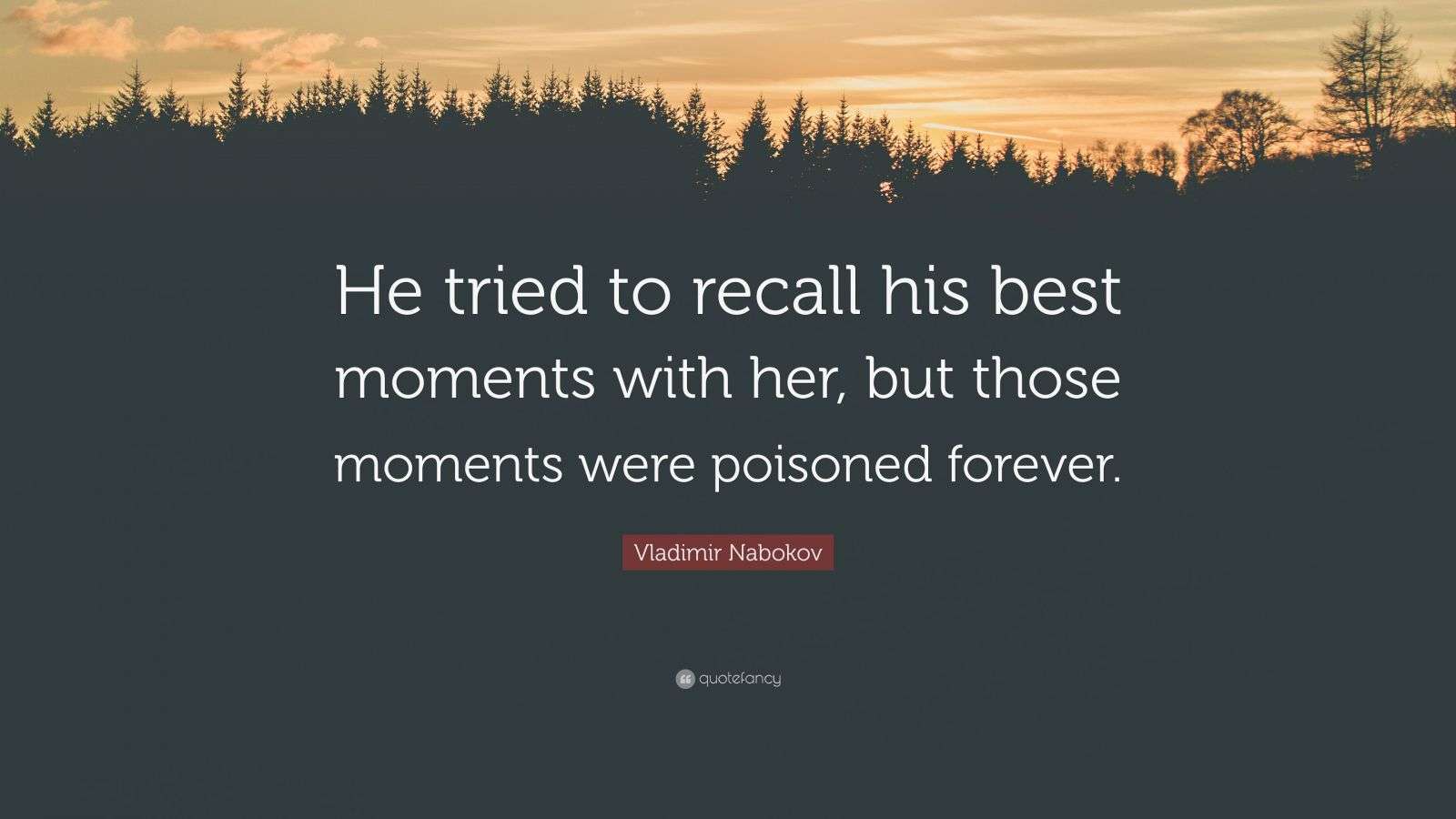 Vladimir Nabokov Quote: “He tried to recall his best moments with her ...