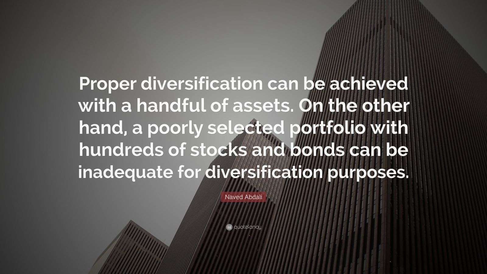 Naved Abdali Quote: “Proper diversification can be achieved with a ...