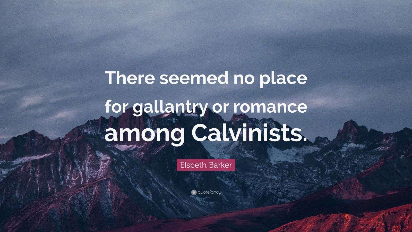 Elspeth Barker Quote: “There seemed no place for gallantry or romance ...