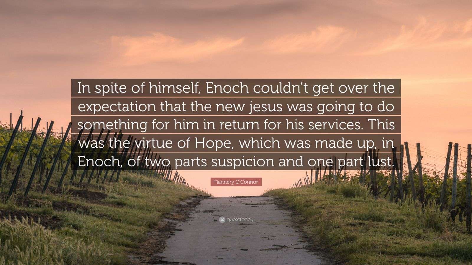 Flannery O'Connor Quote: “In spite of himself, Enoch couldn’t get over ...