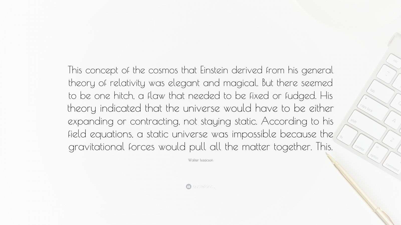 Walter Isaacson Quote: “This concept of the cosmos that Einstein ...