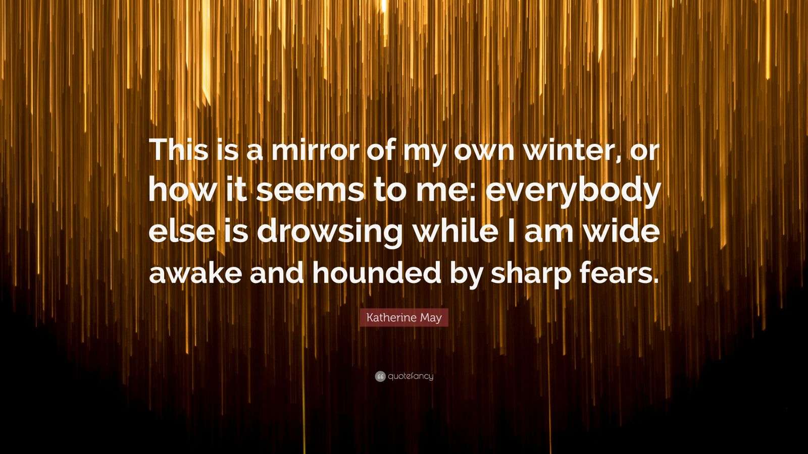Katherine May Quote: “This is a mirror of my own winter, or how it ...