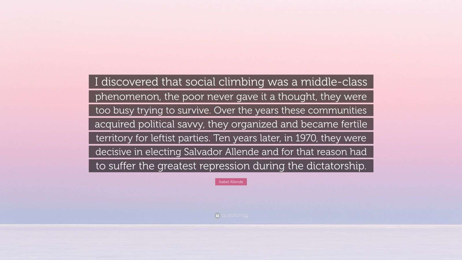 Isabel Allende Quote: “I discovered that social climbing was a middle ...