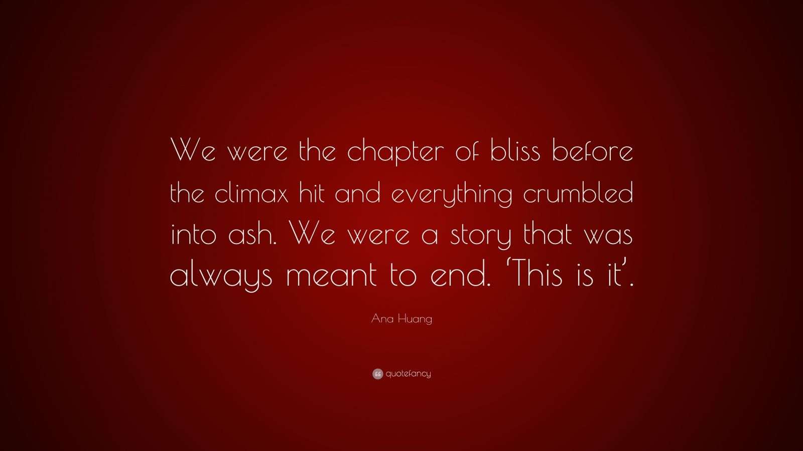 Ana Huang Quote: “We were the chapter of bliss before the climax hit ...