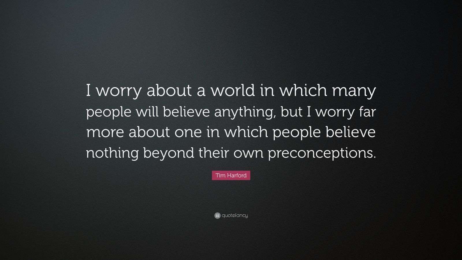 Tim Harford Quote: “I worry about a world in which many people will ...