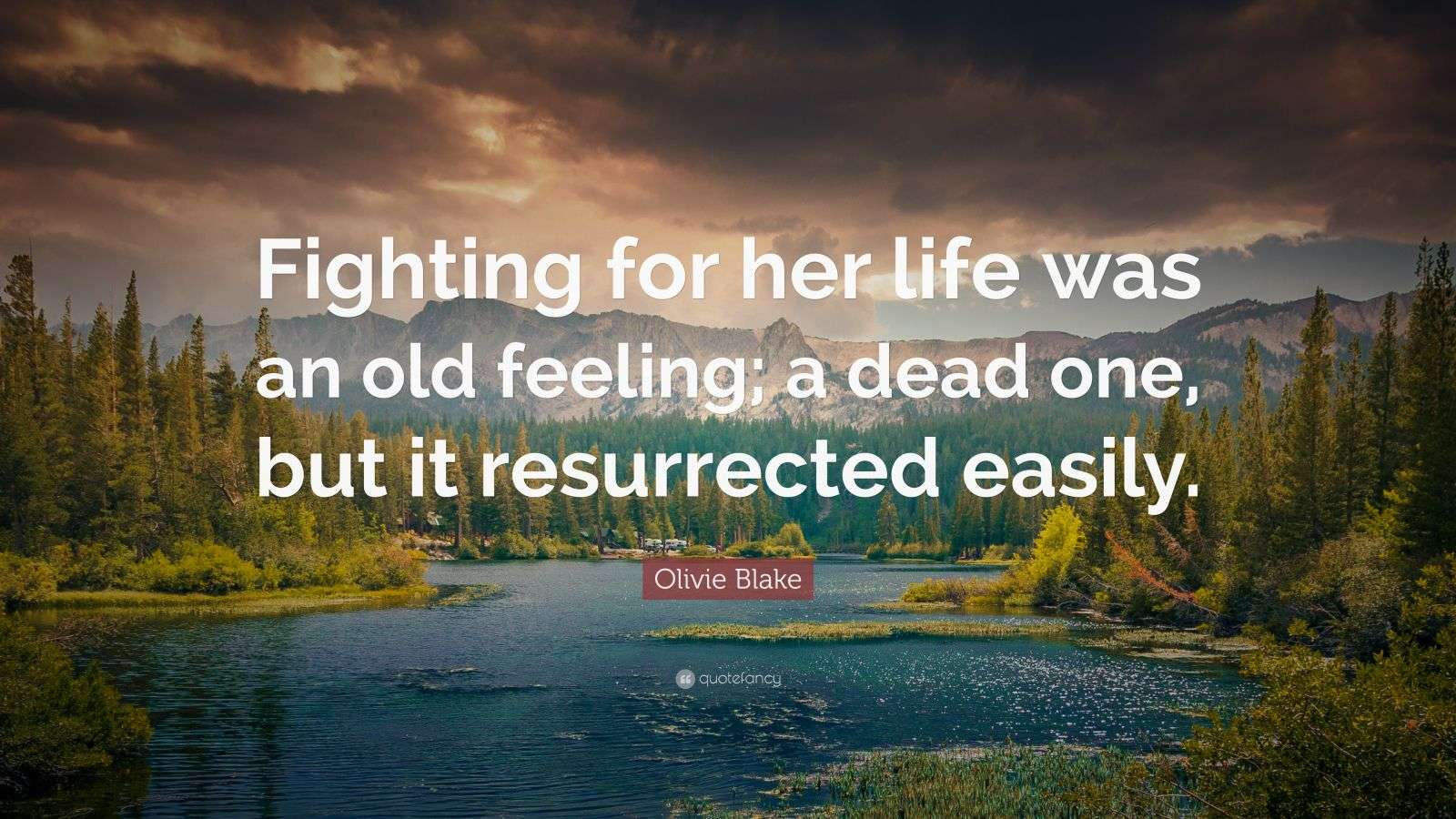 Olivie Blake Quote: “Fighting for her life was an old feeling; a dead ...