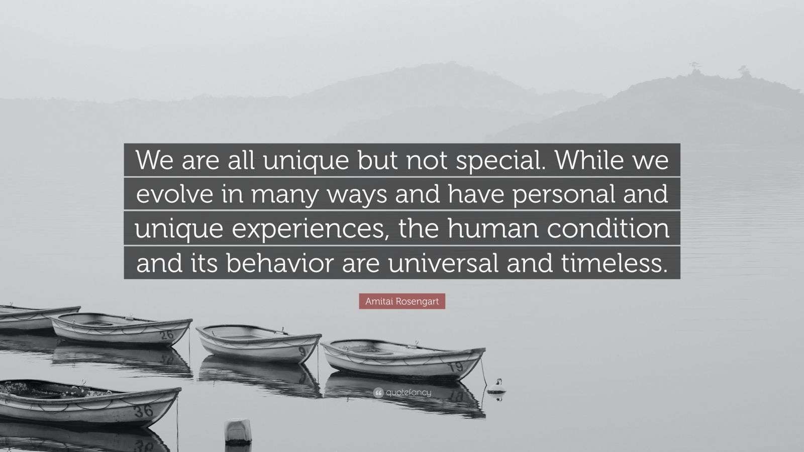 Amitai Rosengart Quote: “We are all unique but not special. While we ...
