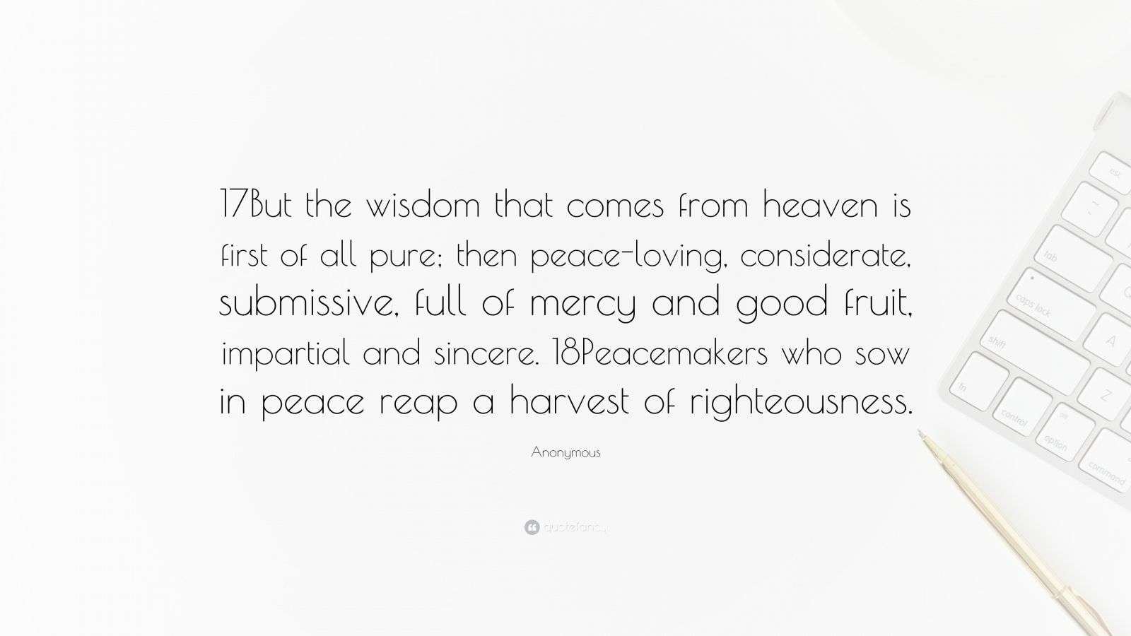 Anonymous Quote: “17But the wisdom that comes from heaven is first of ...