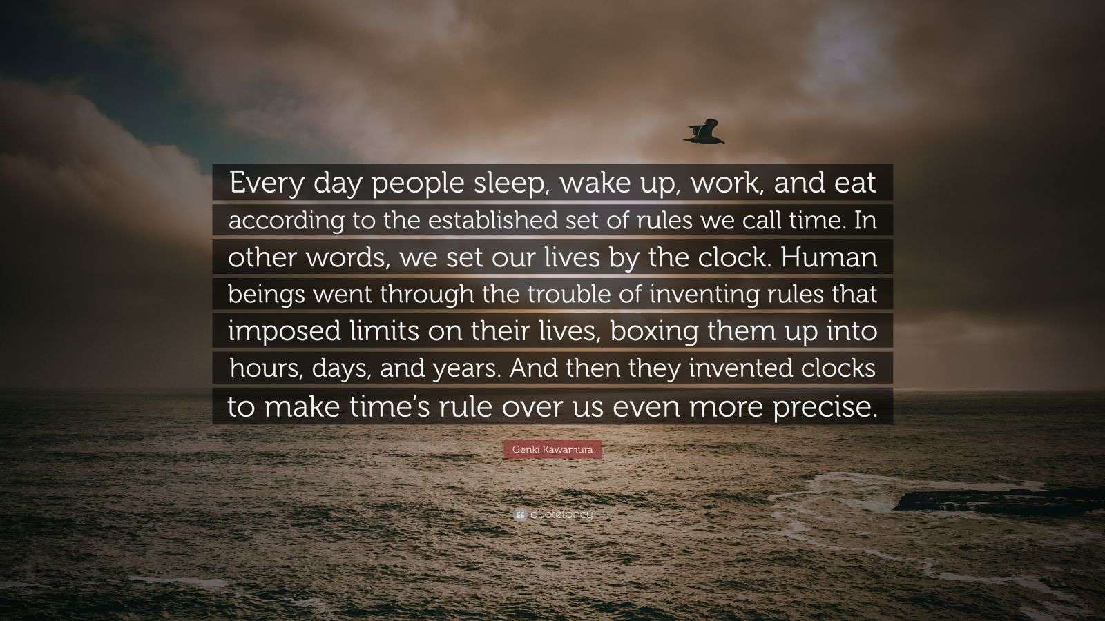 Genki Kawamura Quote: “Every day people sleep, wake up, work, and eat ...