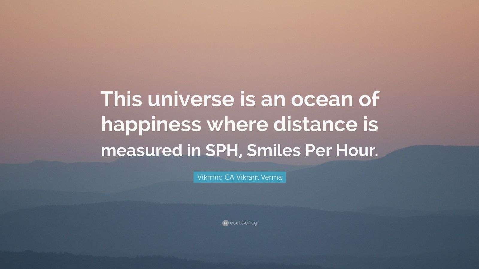 Vikrmn: CA Vikram Verma Quote: “This universe is an ocean of happiness ...