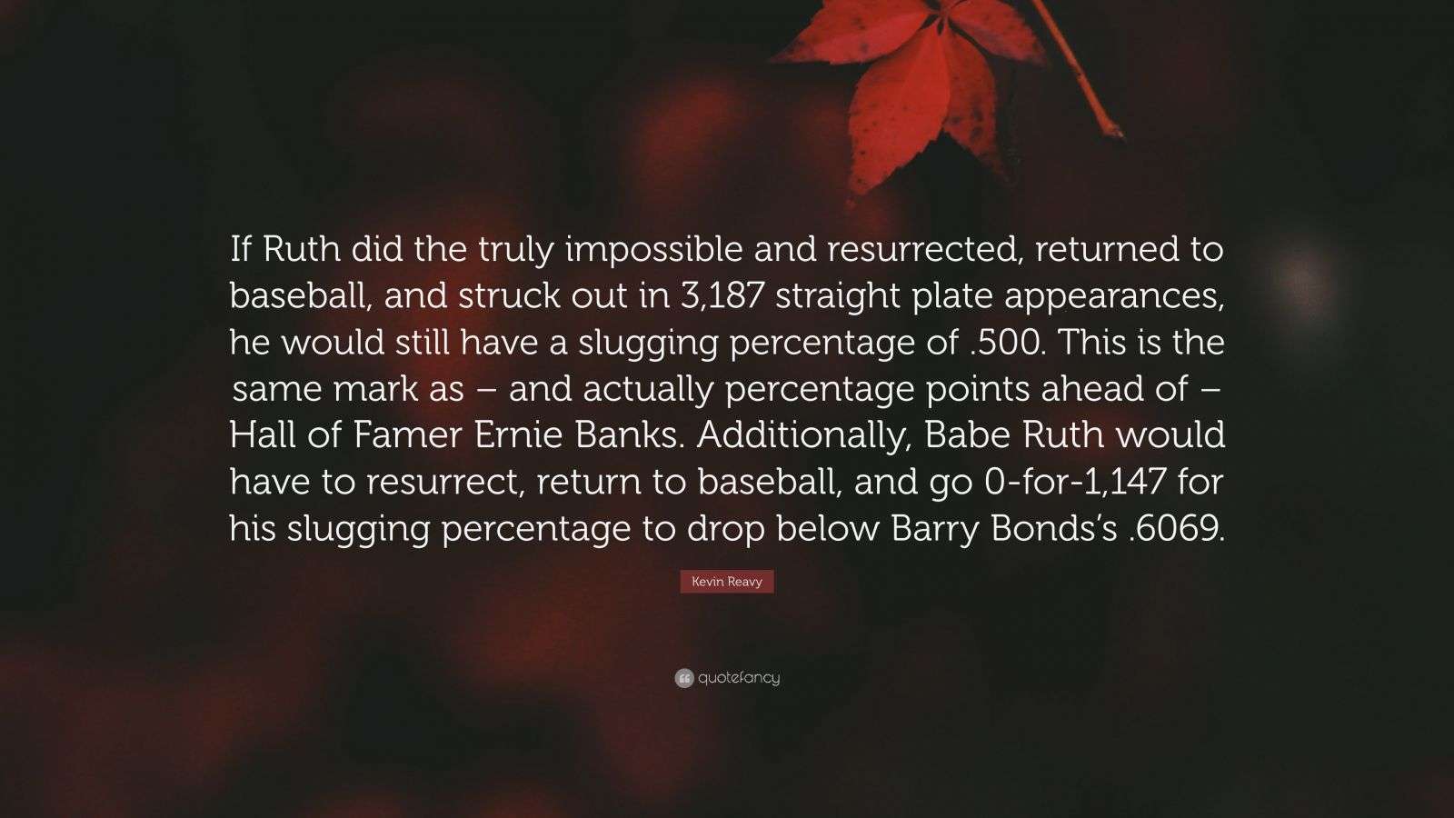 Kevin Reavy Quote: “If Ruth did the truly impossible and resurrected ...