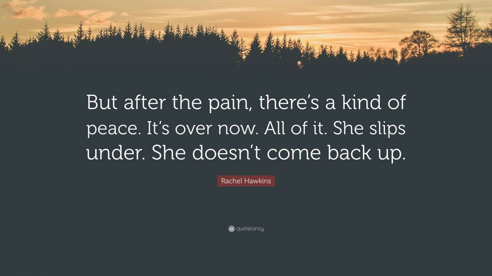 Rachel Hawkins Quote: “But after the pain, there’s a kind of peace. It ...