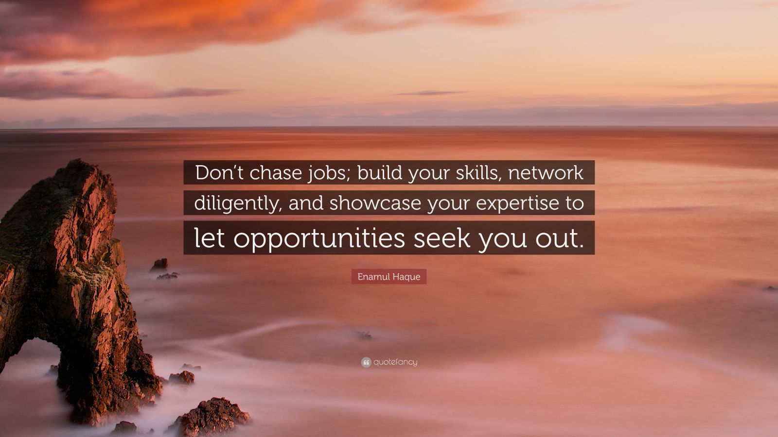 Enamul Haque Quote: “Don’t chase jobs; build your skills, network ...